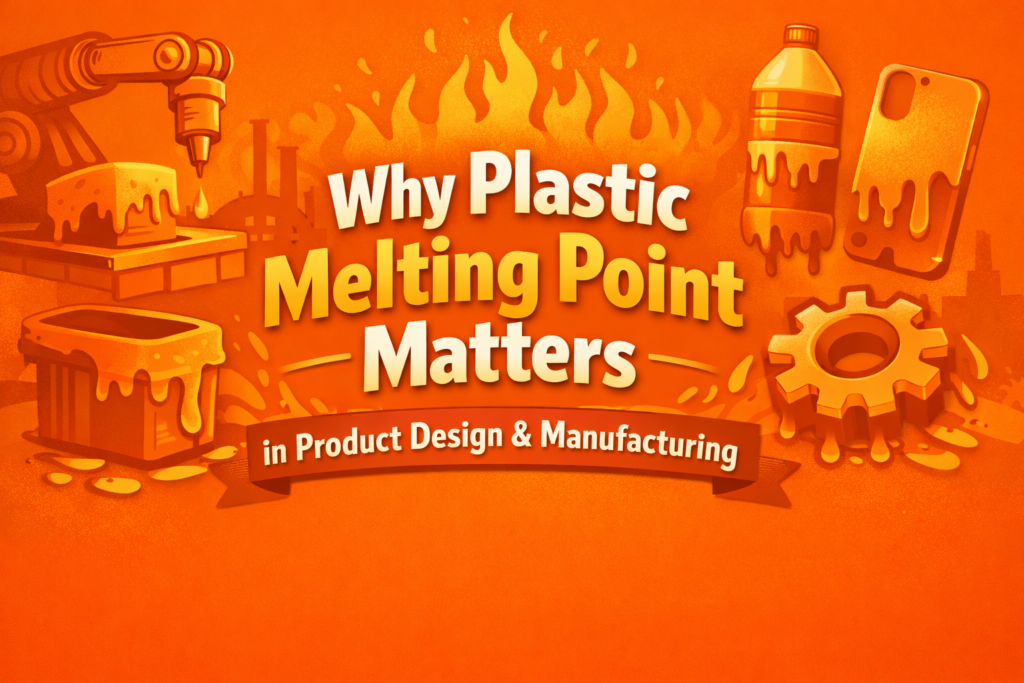 Why Plastic Melting Point Matters for Product Design Success